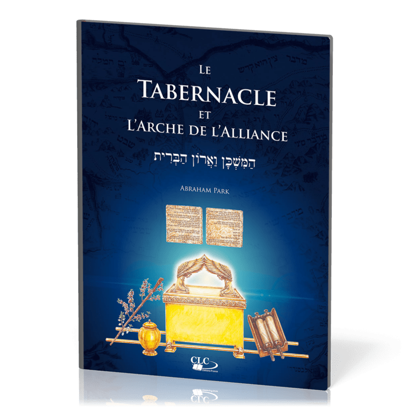 TABERNACLE ET L'ARCHE DE L'ALLIANCE (LE) - A LA LUMIERE DE L ...