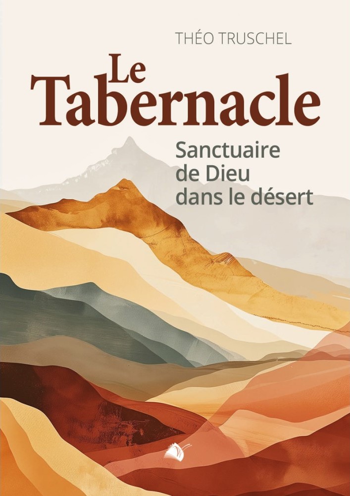 TABERNACLE (LE) - SANCTUAIRE DE DIEU AU MILIEU DE SON PEUPLE - NOUVELLE EDITION AUGMENTEE ...