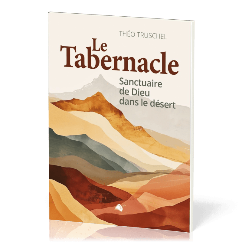 TABERNACLE (LE) - SANCTUAIRE DE DIEU AU MILIEU DE SON PEUPLE - NOUVELLE EDITION AUGMENTEE ...