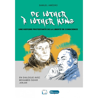 DE LUTHER A LUTHER KING - UNE HISTOIRE PROTESTANTE DE LA LIBERTE DE ...