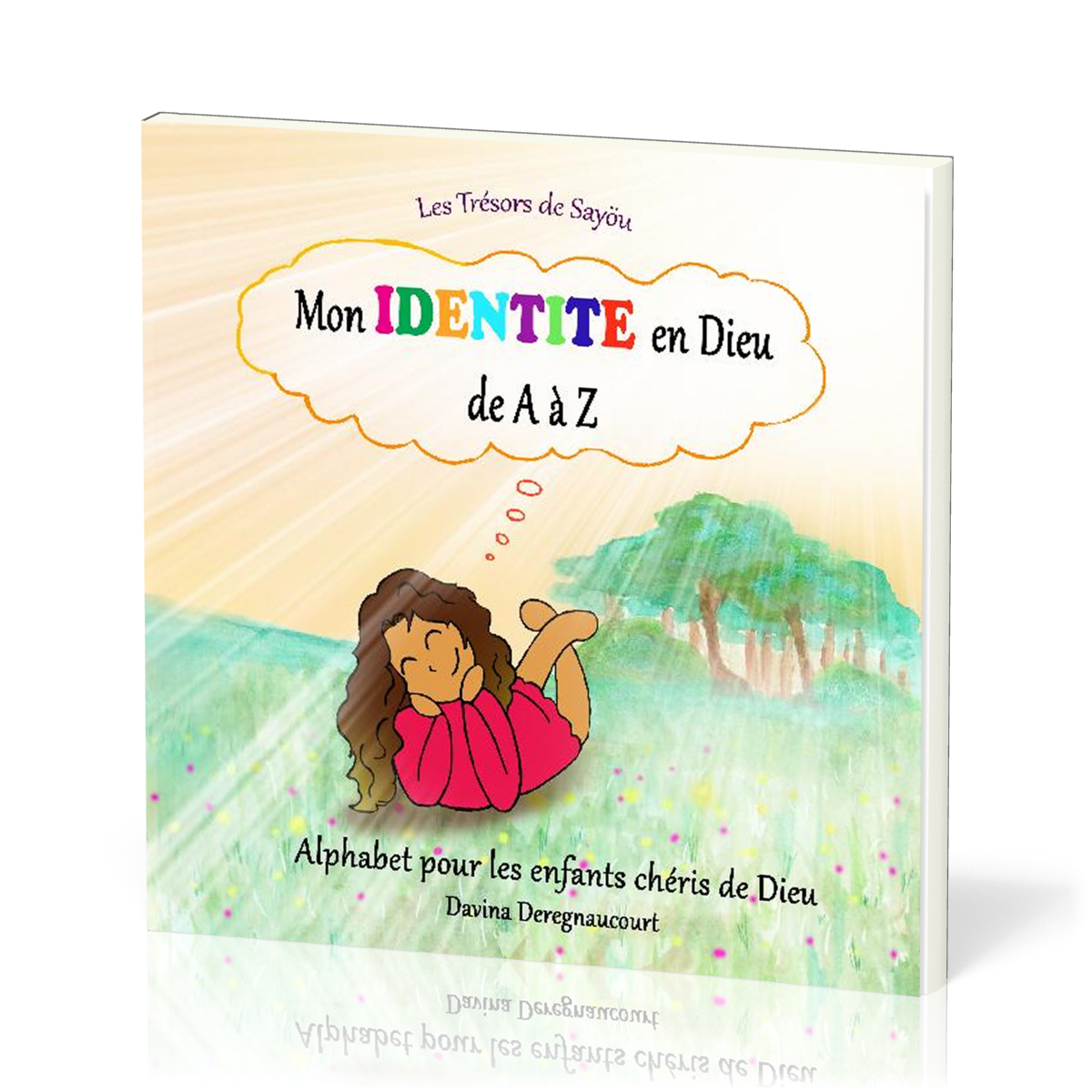 MON IDENTITE EN DIEU DE A - Z - DEREGNAUCOURT DAVINA :: Certitude